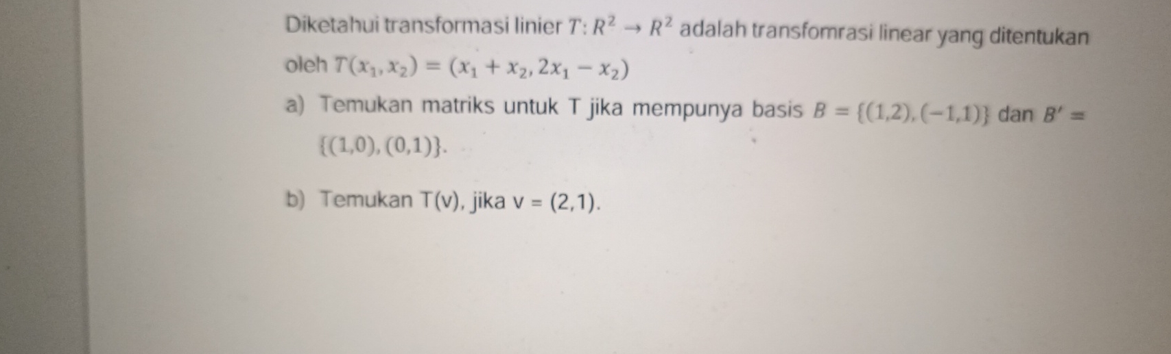 Diketahui transformasi linier T:R2→R2 ﻿adalah | Chegg.com