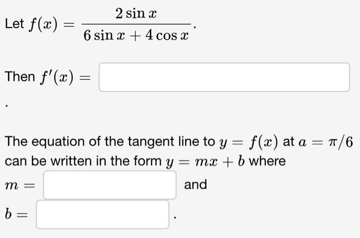 Solved Let f(x) = Then f'(x) b = 2 sin x 6 sin x + 4 cos x | Chegg.com Solved Let f(x) = Then f'(x) b = 2 sin x 6 sin x + 4 cos x | Chegg.com