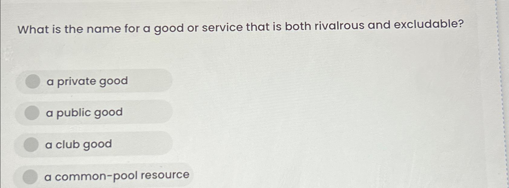 Solved What is the name for a good or service that is both | Chegg.com