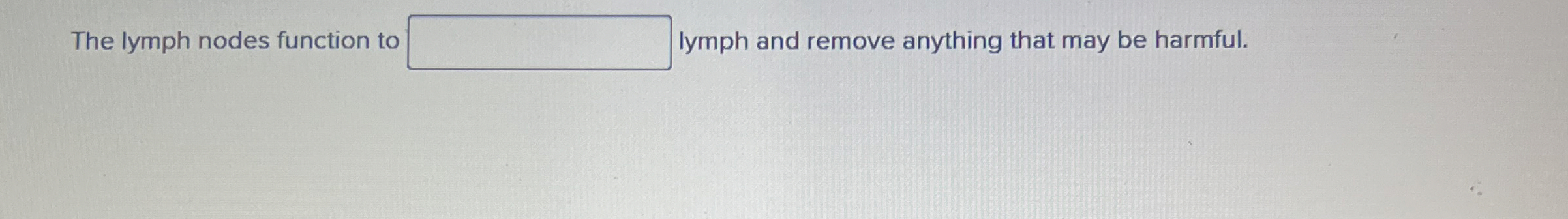 Solved The lymph nodes function to ﻿lymph and remove | Chegg.com