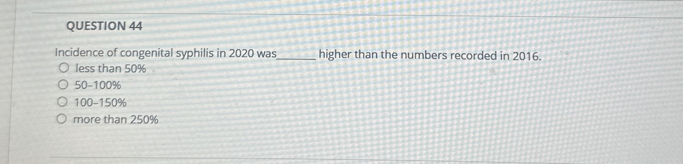 Solved QUESTION 44Incidence of congenital syphilis in 2020 | Chegg.com