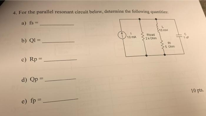 Solved 4. For the parallel resonant circuit below, determine | Chegg.com