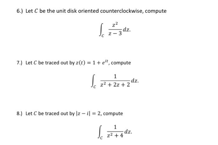Solved 6.) Let C be the unit disk oriented counterclockwise, | Chegg.com