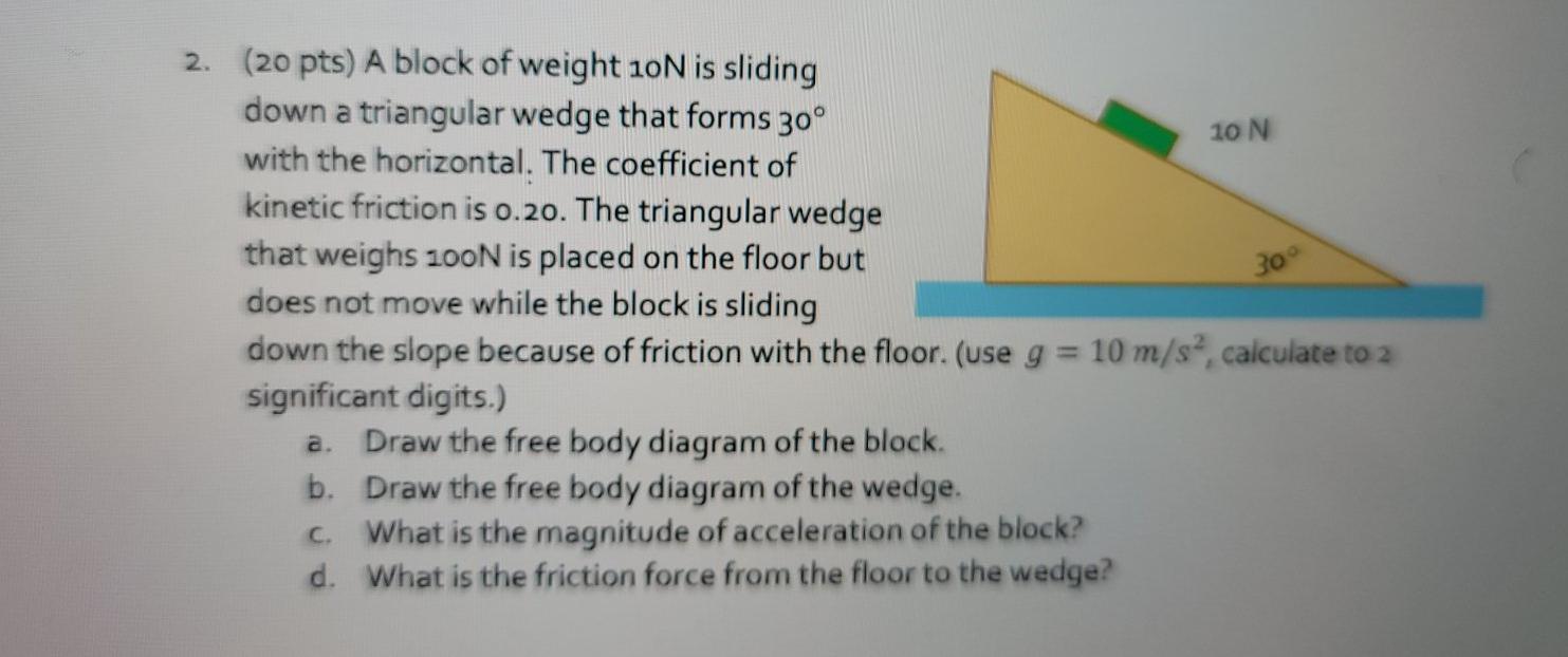 Solved 10 N 30° 2. (20 pts) A block of weight 10N is sliding | Chegg.com