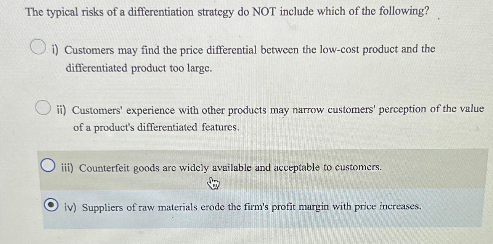 Solved The typical risks of a differentiation strategy do | Chegg.com