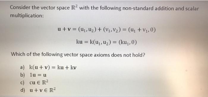 Solved Consider the vector space R2 with the following | Chegg.com