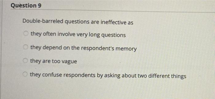 Solved Question 9 Double-barreled questions are ineffective | Chegg.com