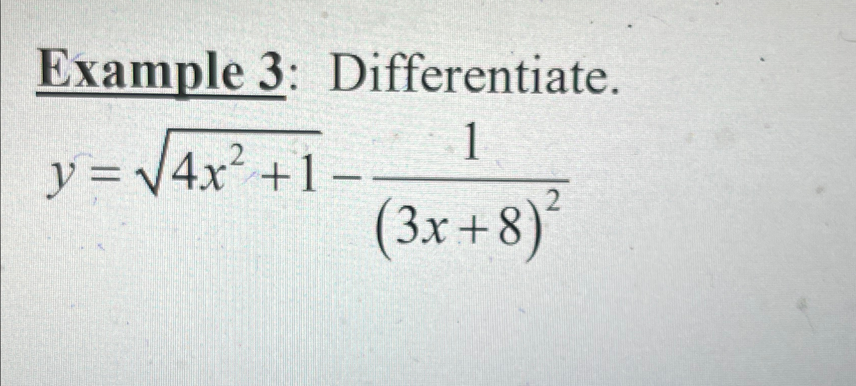 Solved Example 3: Differentiate.y=4x2+12-,1 | Chegg.com