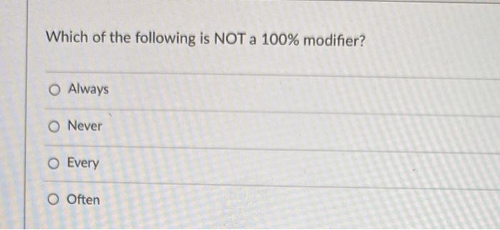 Solved Which of the following is NOT a 100% modifier? O | Chegg.com