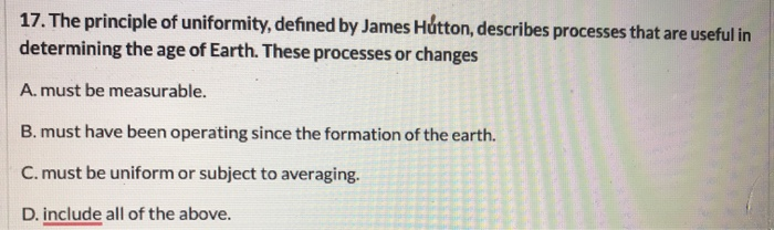 Solved 17. The principle of uniformity, defined by James | Chegg.com