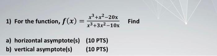 Solved 1) For the function, f(x) x3+x2–20x x3+3x2-10x Find | Chegg.com
