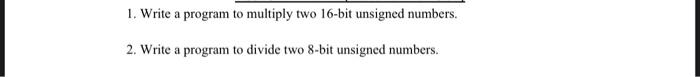Solved 1. Write a program to multiply two 16-bit unsigned | Chegg.com