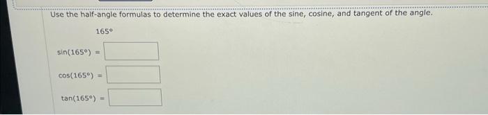 Solved Use the half-angle formulas to determine the exact | Chegg.com