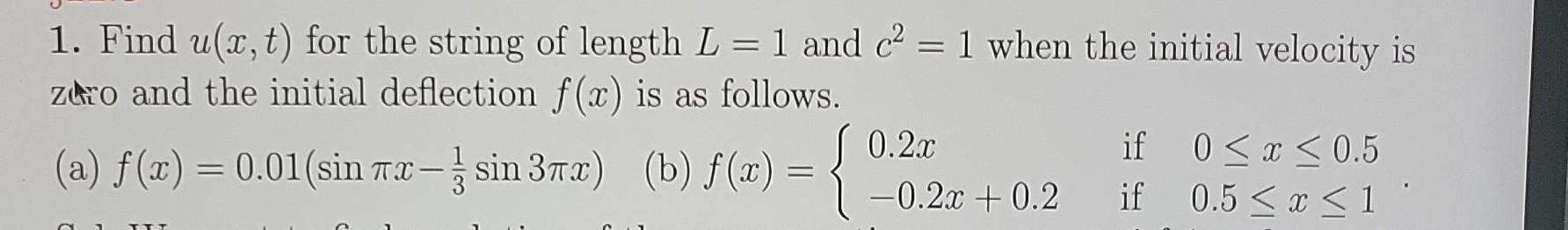 Solved 1. Find u(x,t) for the string of length L=1 and c2=1 | Chegg.com