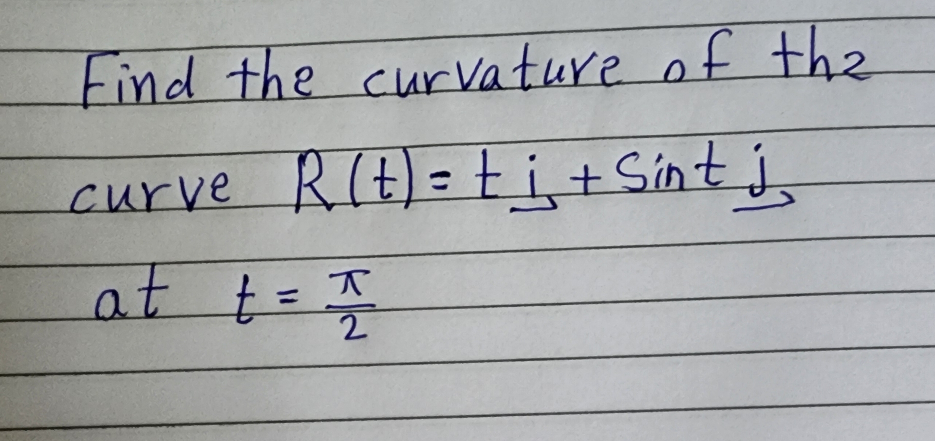 Solved Find the curvature of the curve R(t)=ti+sintj ﻿at | Chegg.com