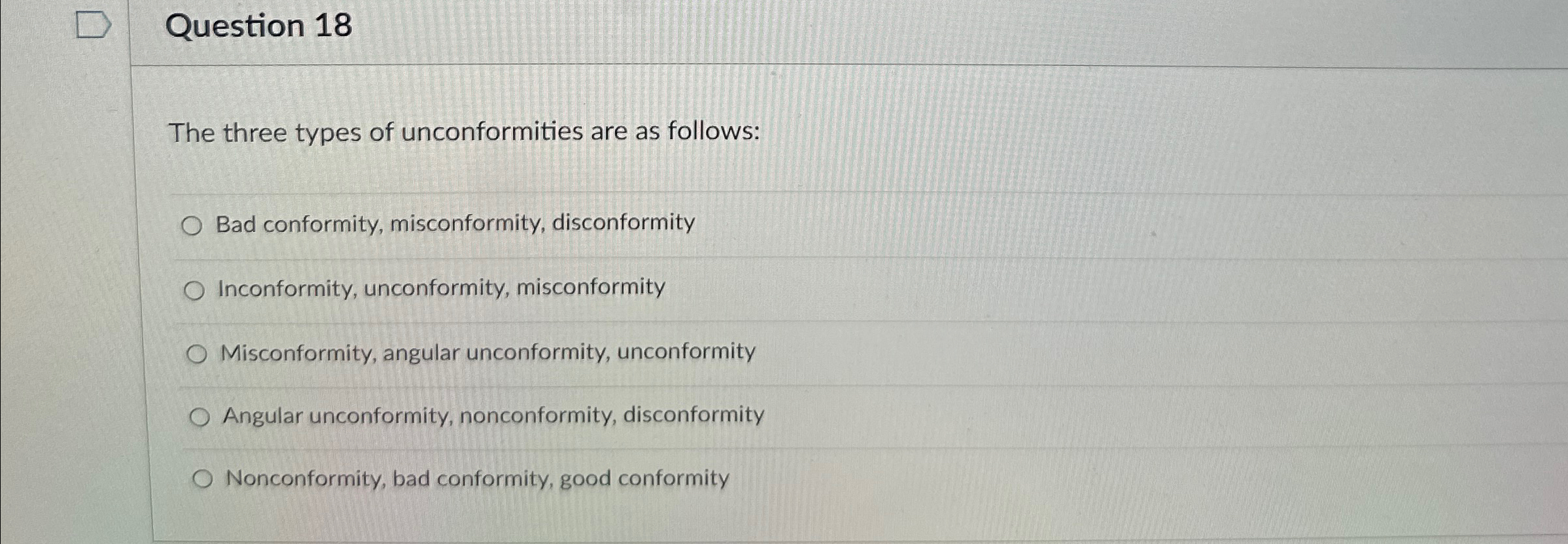 Solved Question 18The three types of unconformities are as | Chegg.com