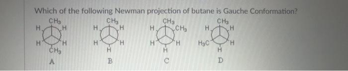 Solved Which of the following Newman projection of butane is | Chegg.com