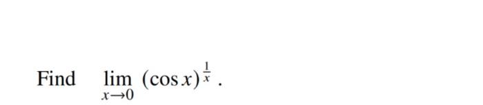 Solved Find limx→0(cosx)x1 | Chegg.com