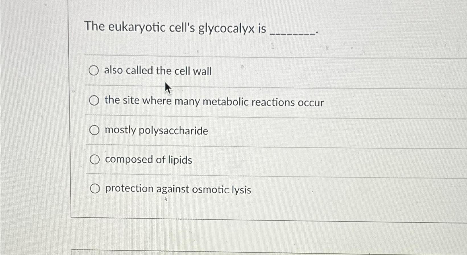Solved The eukaryotic cell's glycocalyx isalso called the | Chegg.com