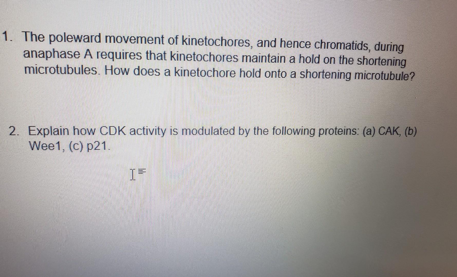 Solved 1. The poleward movement of kinetochores, and hence | Chegg.com