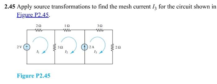 Solved 2.45 Apply source transformations to find the mesh | Chegg.com
