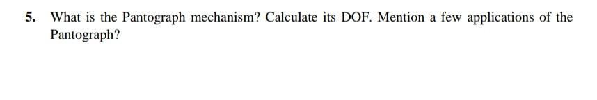 Solved 5. What is the Pantograph mechanism? Calculate its | Chegg.com