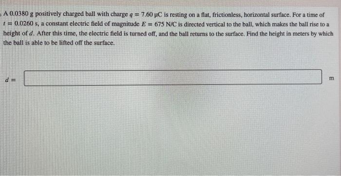 Solved A 0.0380 g positively charged ball with charge | Chegg.com