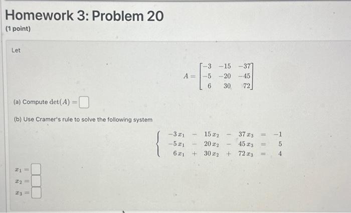 Solved A=⎣⎡−3−56−15−2030−37−4572⎦⎤ (a) Compute det(A)= (b) | Chegg.com