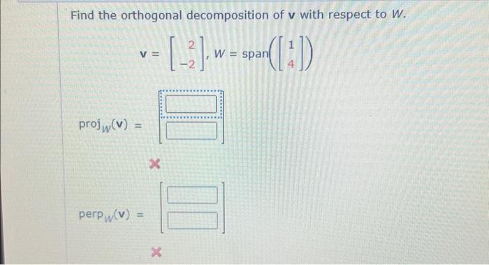Solved Find the orthogonal decomposition of v with respect | Chegg.com