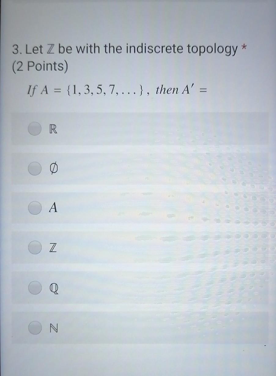 Solved 3. Let Z be with the indiscrete topology * (2 Points) | Chegg.com