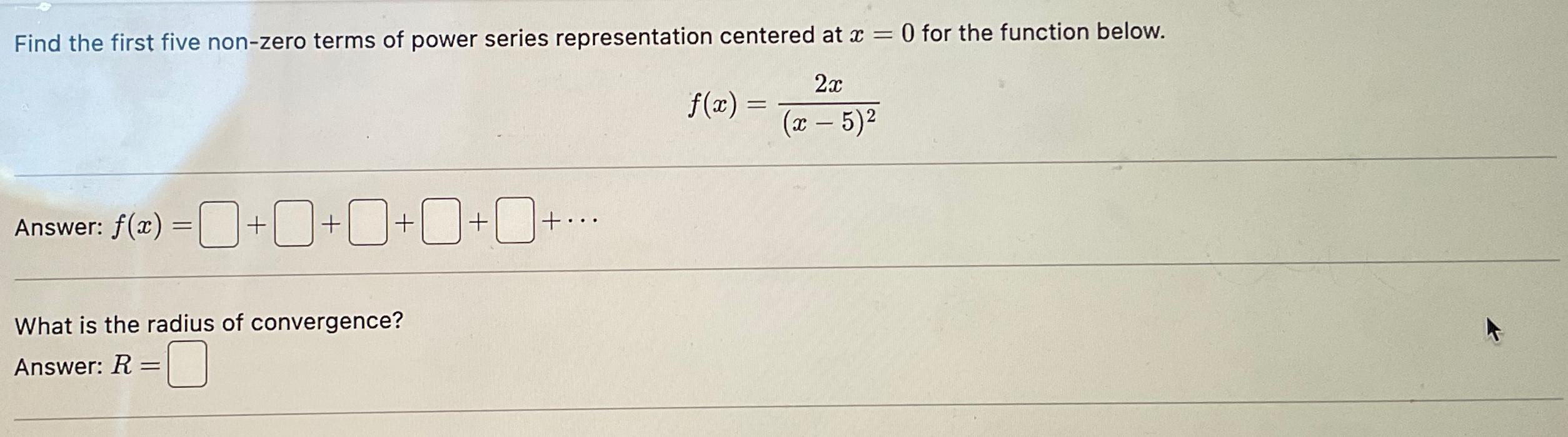 Solved Find the first five non-zero terms of power series | Chegg.com