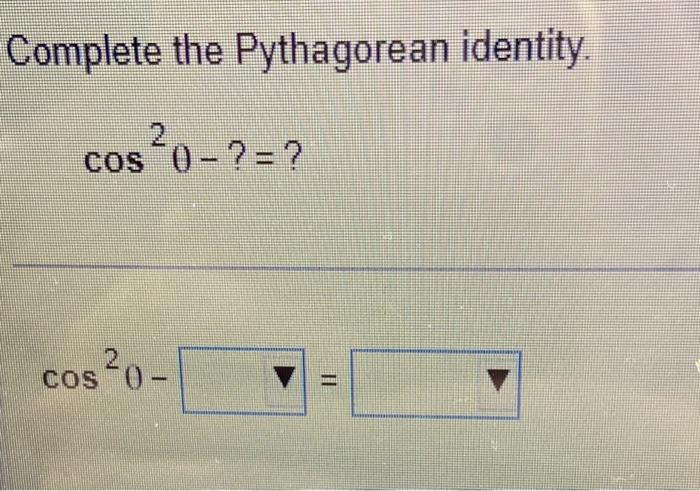 Solved Complete the Pythagorean identity. cos2θ−?=? cos2θ− | Chegg.com