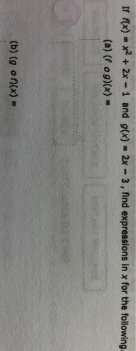 Solved If f(x) = x2 + 2x - 1 and g(x) = 2x - 3, find | Chegg.com