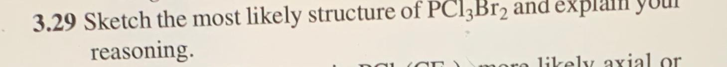 Solved 3.29 ﻿Sketch the most likely structure of PCl3Br2 | Chegg.com