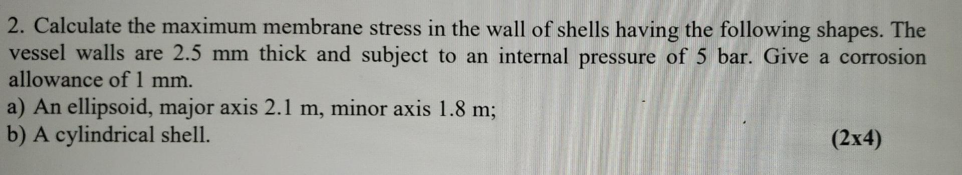Solved 2. Calculate the maximum membrane stress in the wall | Chegg.com