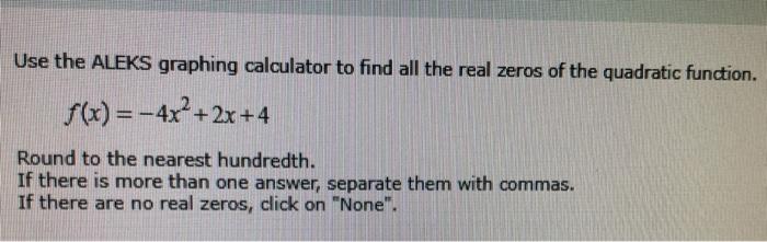 Solved Use the ALEKS graphing calculator to find all the | Chegg.com