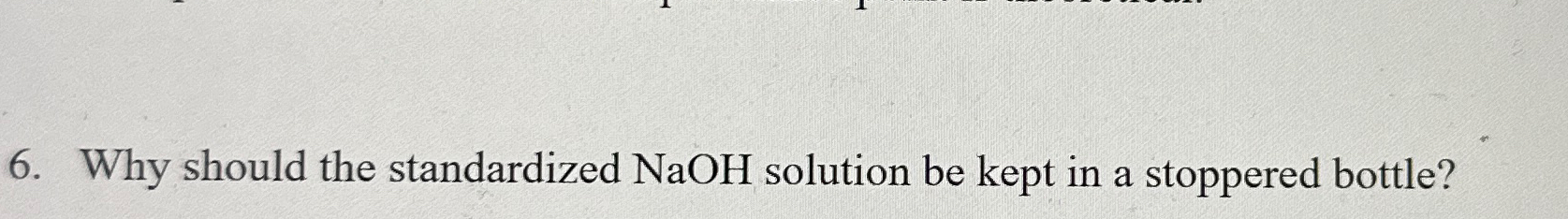 Solved Why should the standardized NaOH solution be kept in | Chegg.com