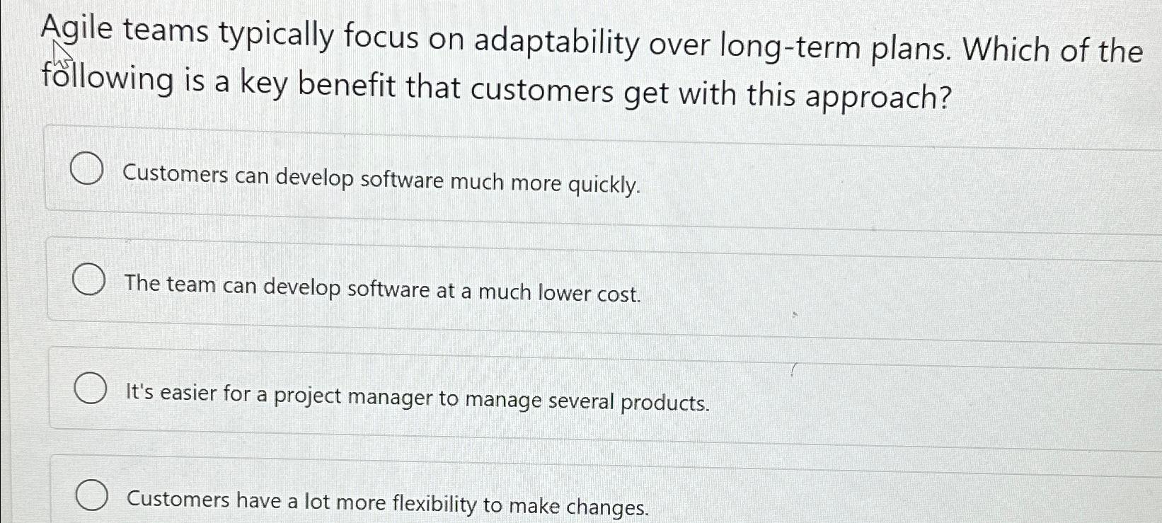 Solved Agile teams typically focus on adaptability over | Chegg.com