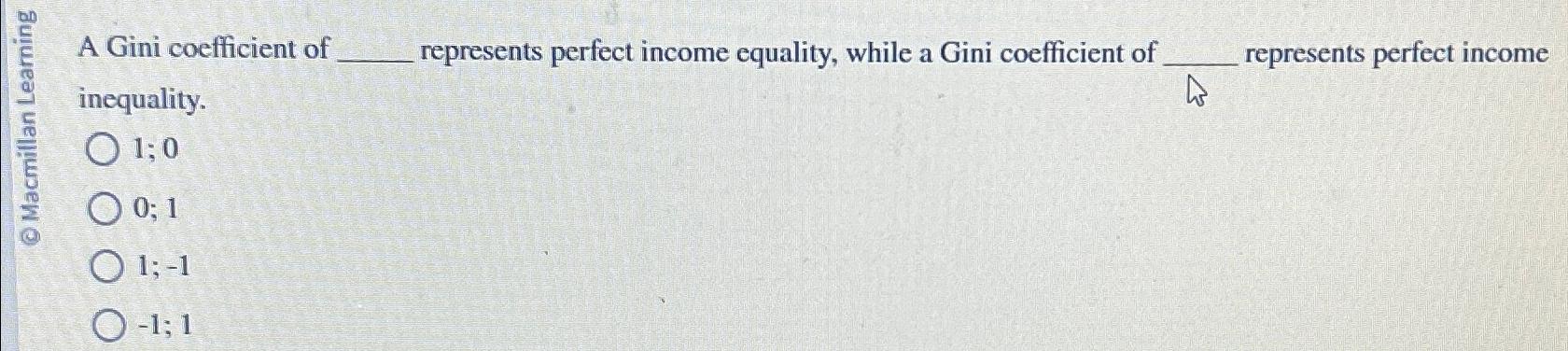 Solved A Gini coefficient of represents perfect income | Chegg.com