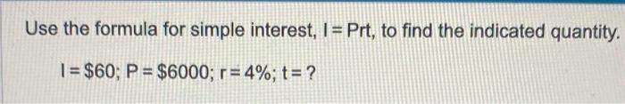 Solved Use the formula for simple interest, I =Prt, to find | Chegg.com