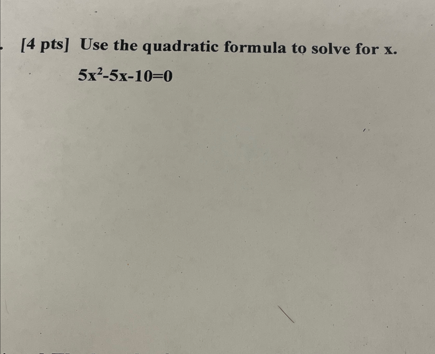 Solved [4 ﻿pts] ﻿Use the quadratic formula to solve for | Chegg.com