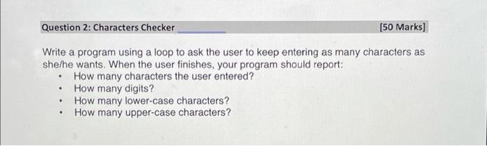 Solved Question 2: Characters Checker (50 Marks) Write a | Chegg.com