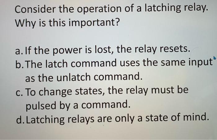 Solved Consider the operation of a latching relay. Why is | Chegg.com