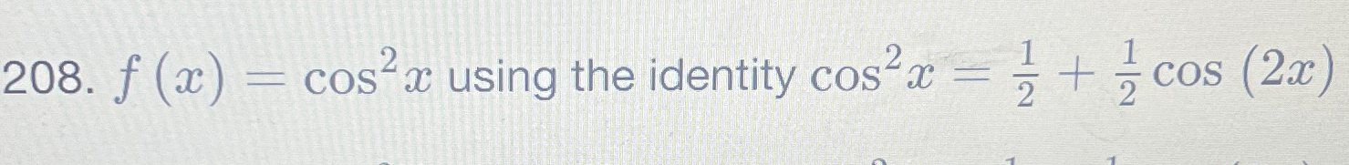 Solved f(x)=cos2x ﻿using the identity cos2x=12+12cos(2x) | Chegg.com