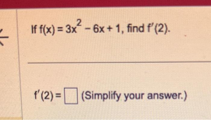 Solved Differentiate. y=4x3−8x2+16x+8 dxdy=If f(x)=3x2−6x+1, | Chegg.com