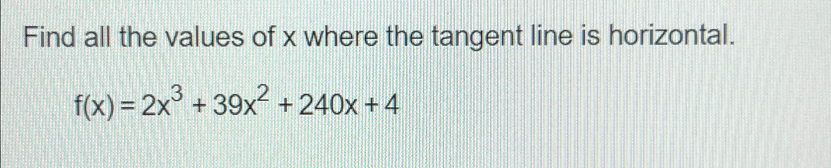 Solved Find all the values of x ﻿where the tangent line is | Chegg.com