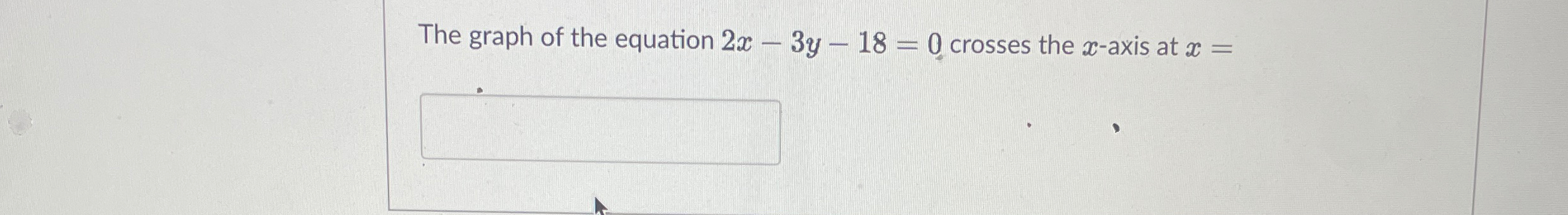 Solved The graph of the equation 2x-3y-18=0 ﻿crosses the | Chegg.com