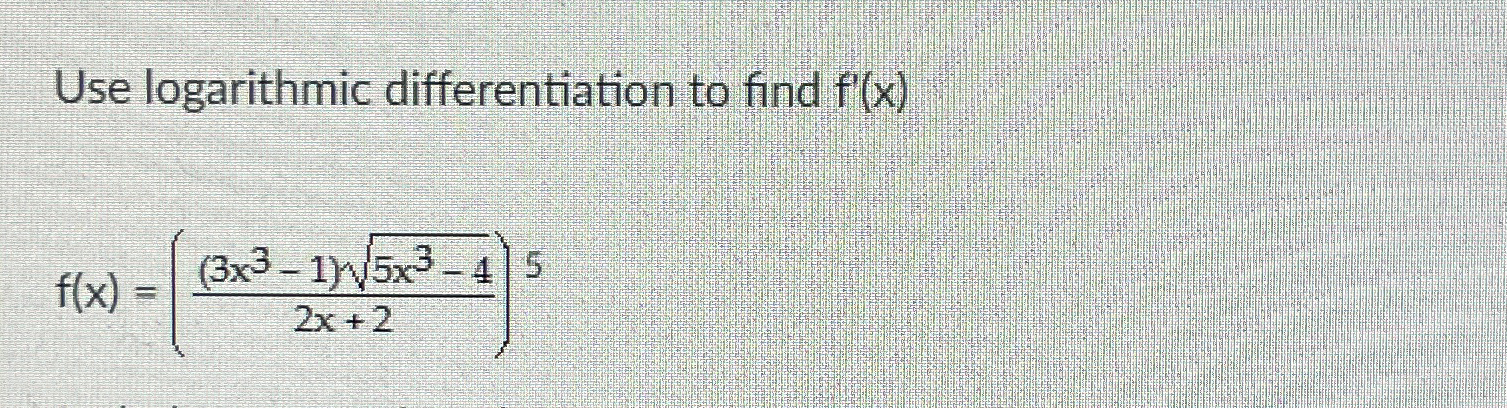 Solved Use logarithmic differentiation to find | Chegg.com