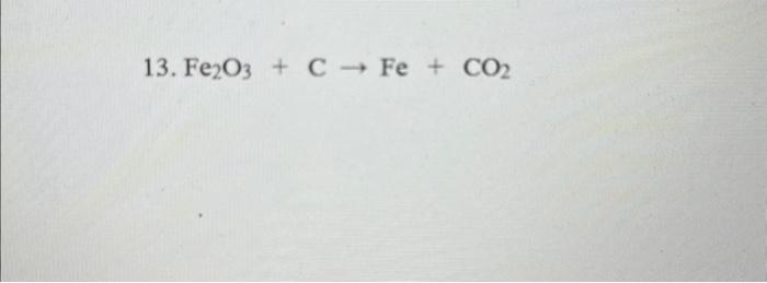 Solved Fe2O3+C→Fe+CO2 | Chegg.com