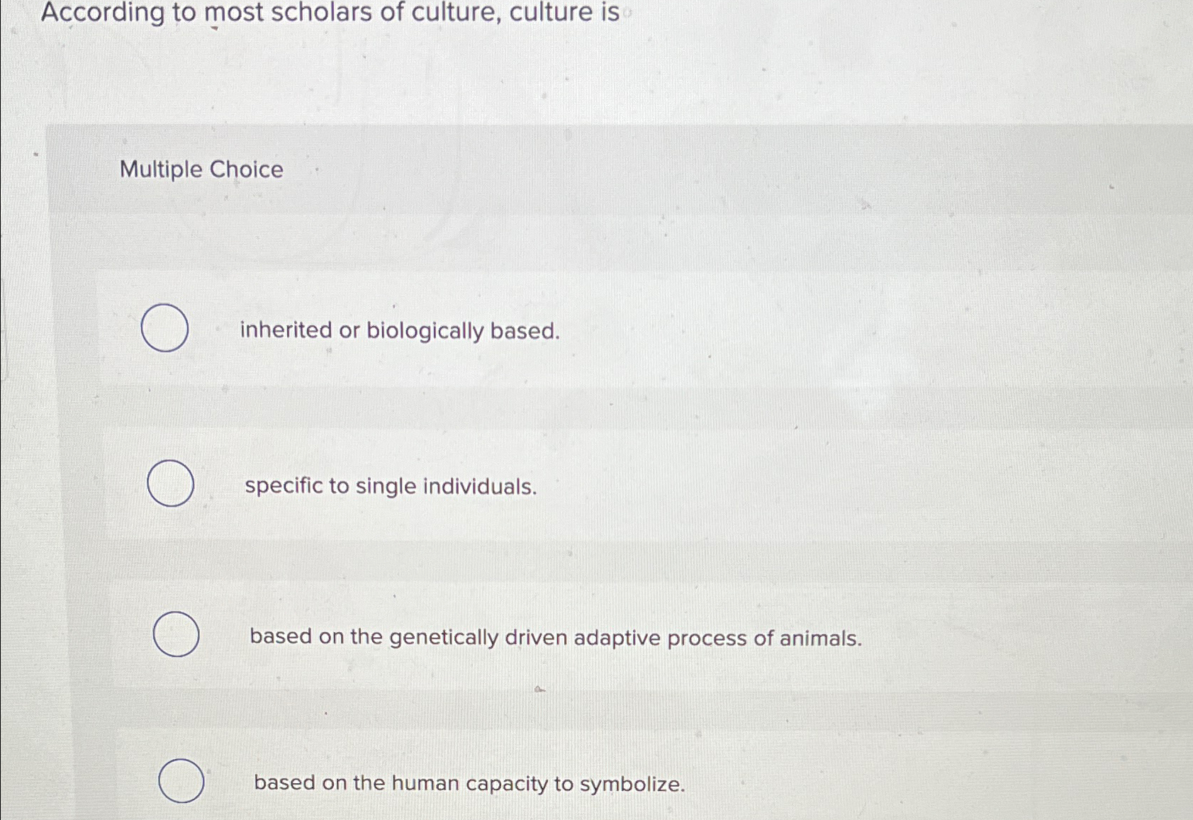 Solved According to most scholars of culture, culture | Chegg.com